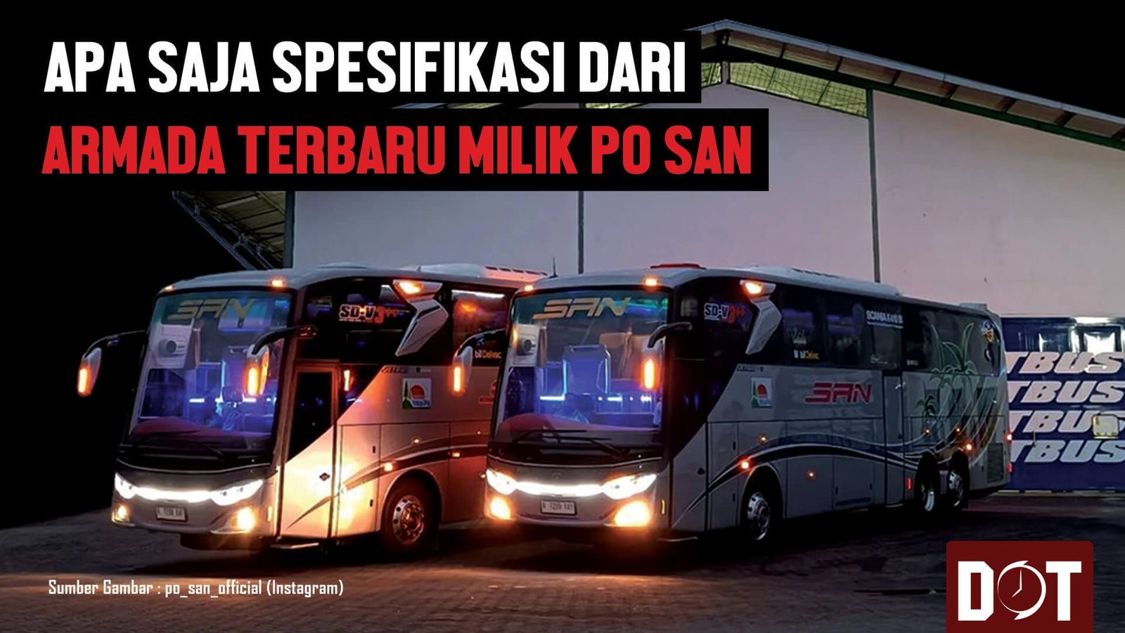 INILAH SPESIFIKASI DARI ARMADA TERBARU MILIK PO SAN